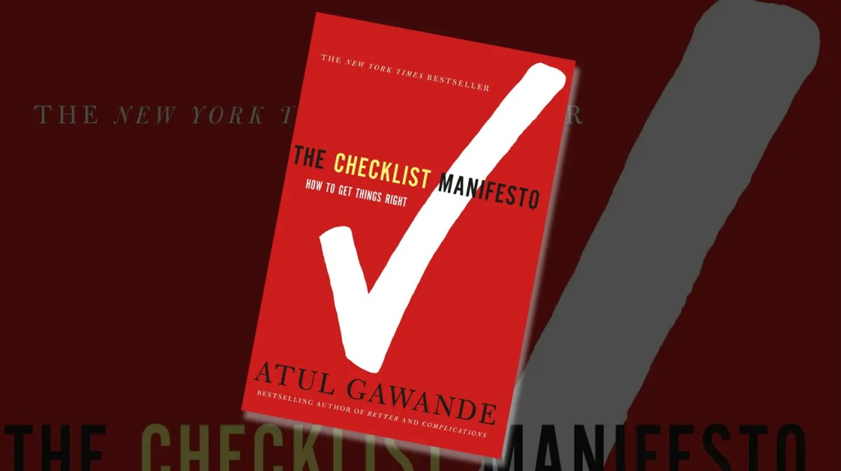 The Checklist Manifesto: How to Get Things Right – By Atul Gawande ...
