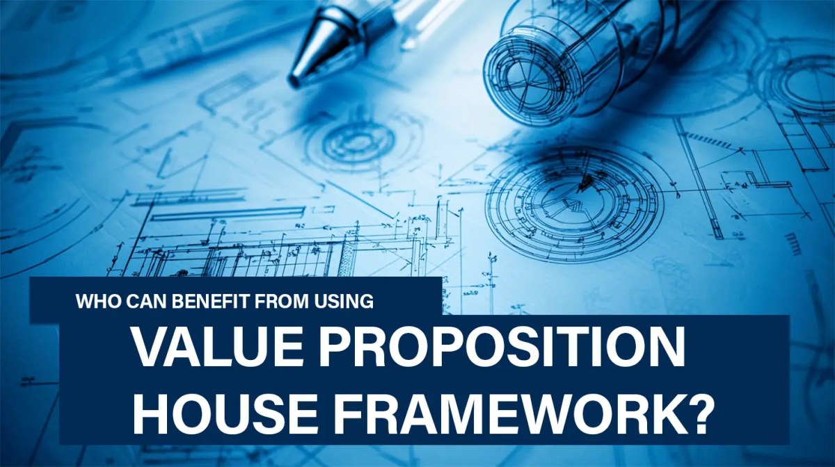 Unlocking the Benefits of a Value Proposition Framework: Who Can Gain ...